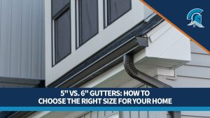 5" vs. 6" Gutters: How to Choose the Right Size for Your Home | Roof Maxx